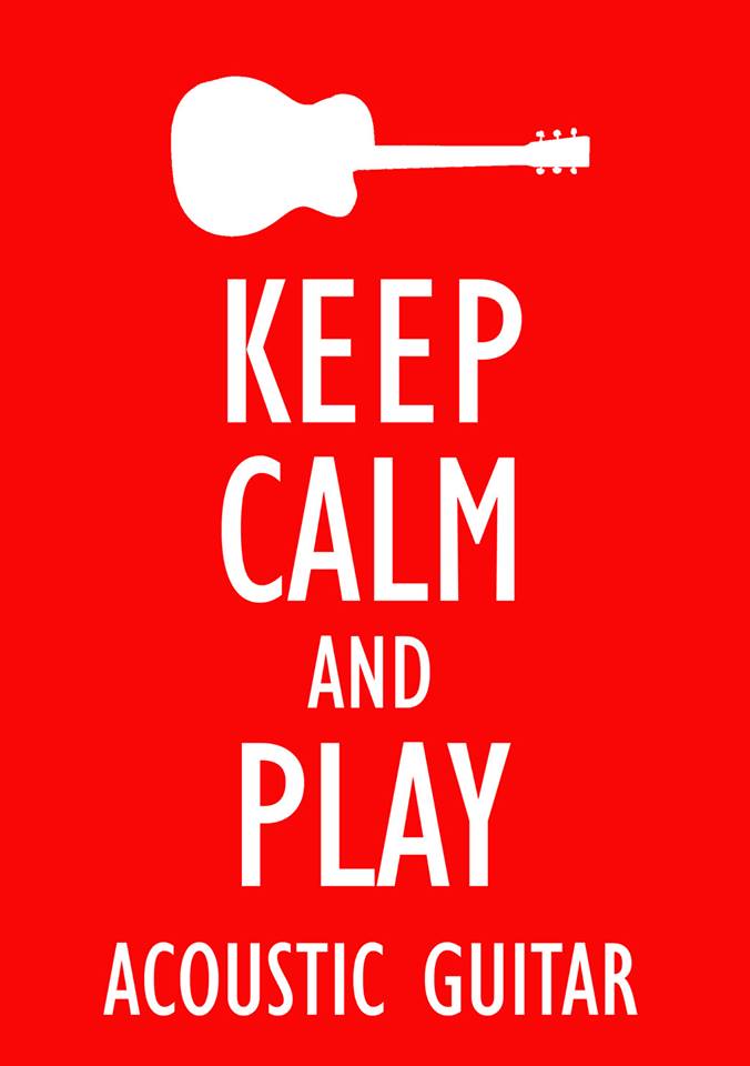 Keep calm and play acoustic guitar ! - Ma guitare et vous